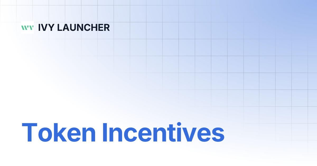 Token Incentives | IVY LAUNCHER